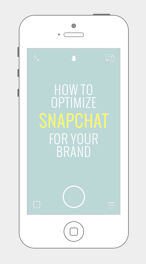 How To Optimize Snapchat For Your Brand