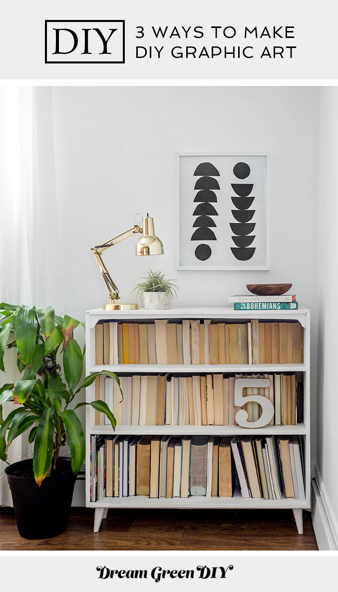 3 Ways To Make DIY Graphic Art - Dream Green DIY