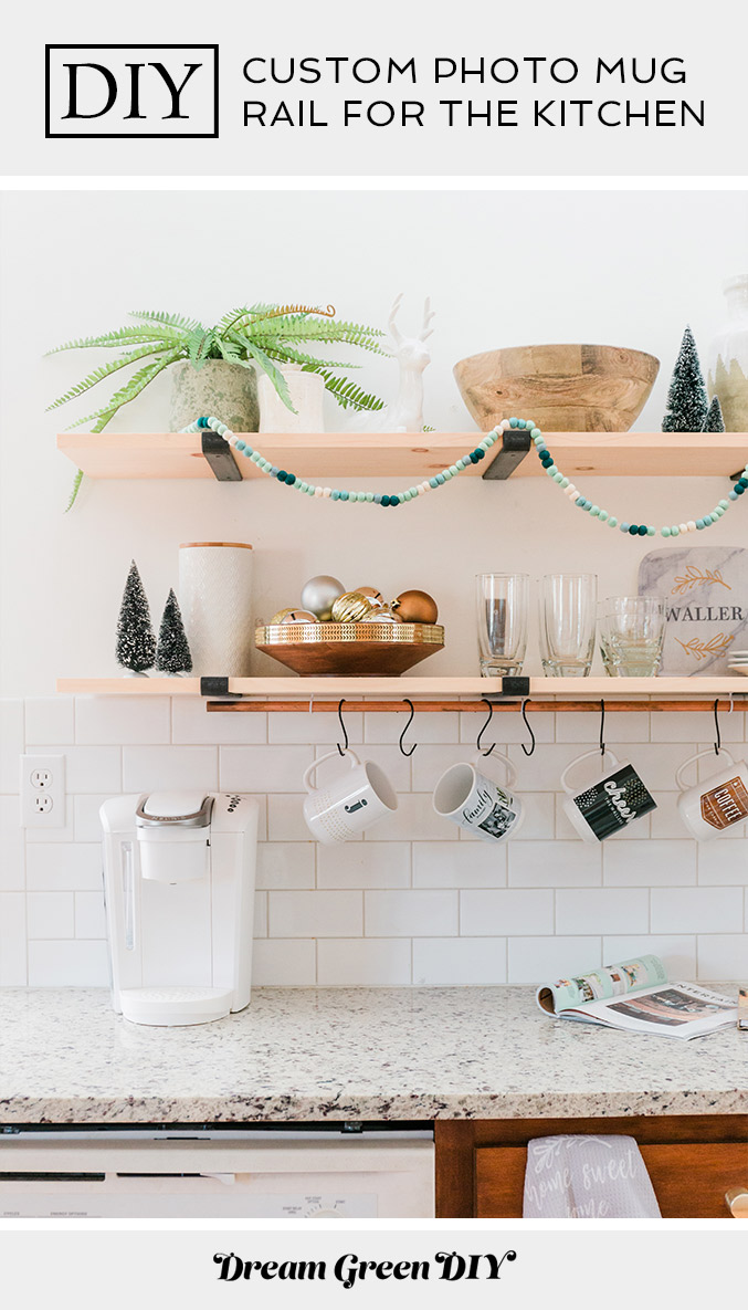 DIY Custom Photo Mug Rail For The Kitchen - Dream Green DIY